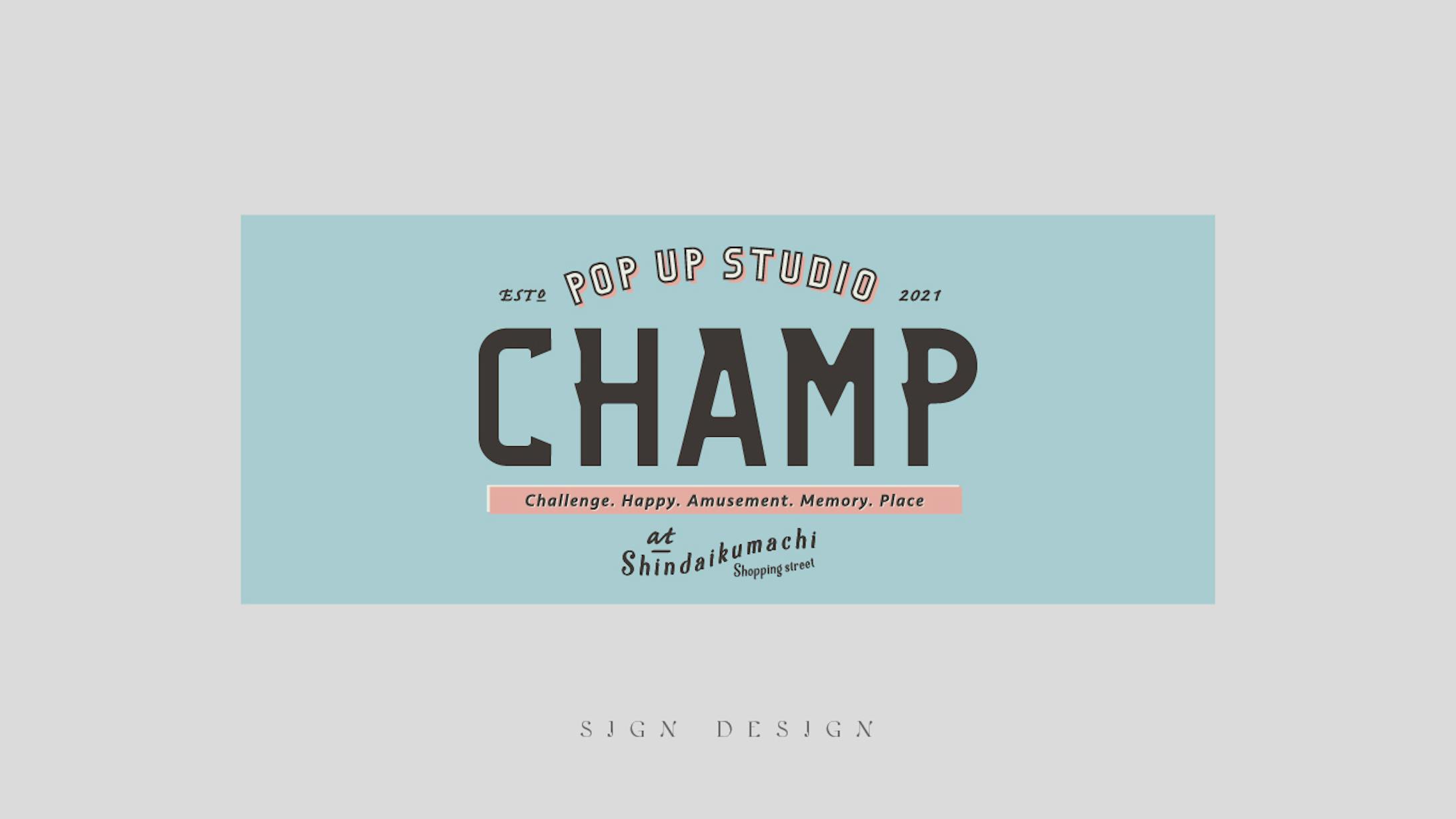SIGN DESIGN ／CHAMP